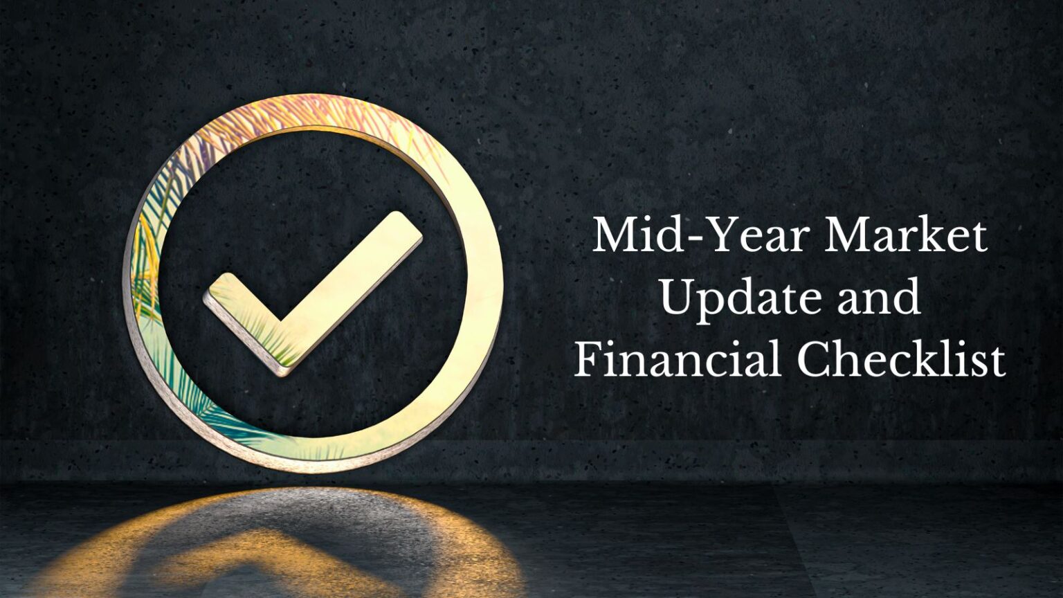 Mid-Year Market Update and Financial Checklist | Fee-Only Financial ...